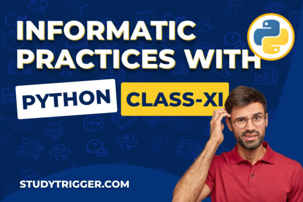 Informatic Practices with Python Class-11th - Study Trigger