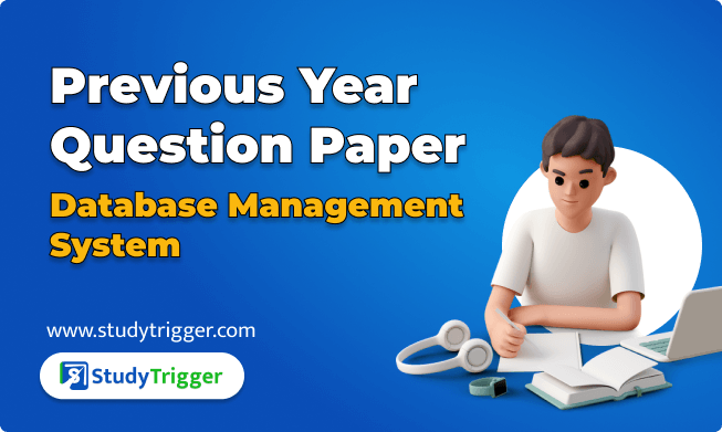 Previous Year Question Paper (Database Management System) - Study Trigger