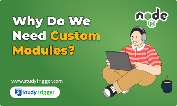 Why Do We Need Custom Modules? - Study Trigger