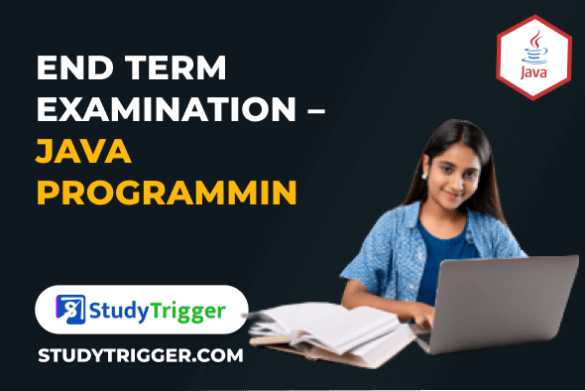 END TERM EXAMINATION - JAVA PROGRAMMING - Study Trigger