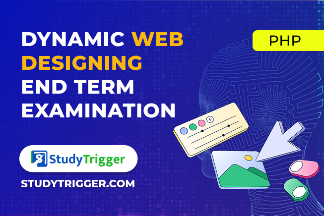 Dynamic Web Designing - END TERM EXAMINATION - Study Trigger